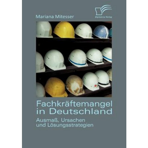 Fachkraftemangel in Deutschland: Ausmass Ursachen Und Losungsstrategien Paperba