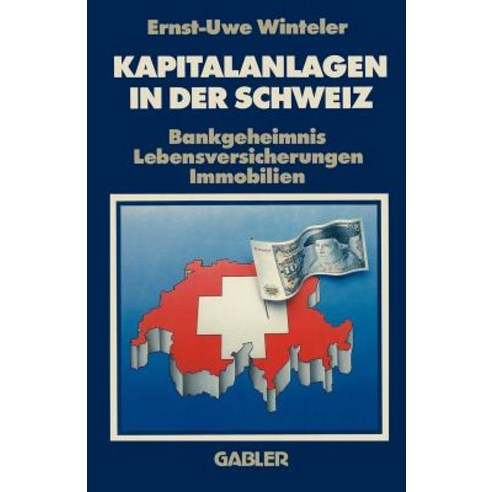 Kapitalanlagen in Der Schweiz: Bankgeheimnis Lebensversicherungen Immobilien Pa