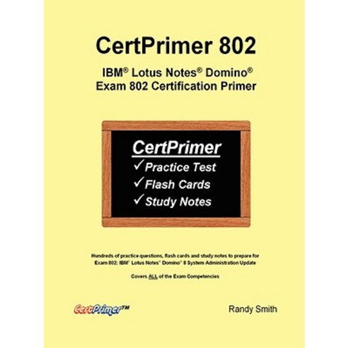 Certprimer 802: IBM Lotus Notes Domino Exam 802 Certification Primer ...