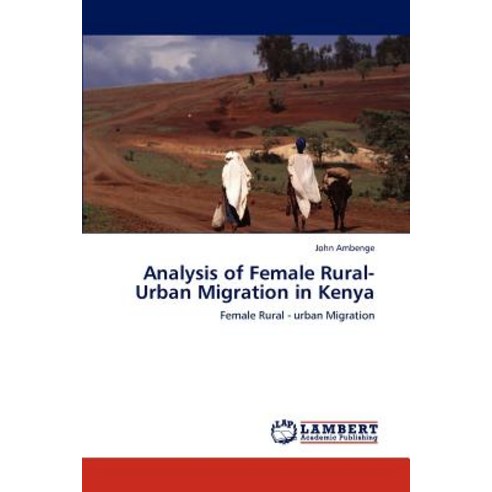 Analysis of Female Rural-Urban Migration in Kenya Paperback, LAP ...