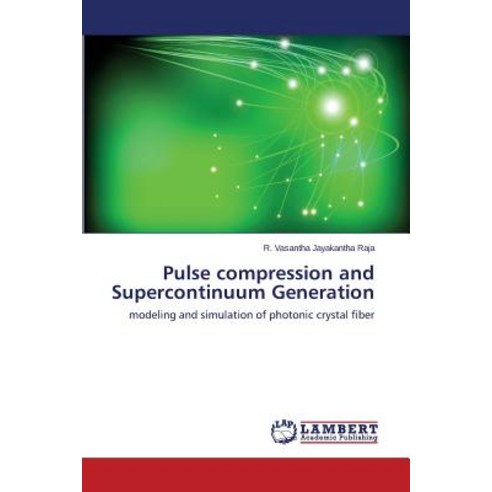 Pulse Compression and Supercontinuum Generation Paperback, LAP Lambert ...