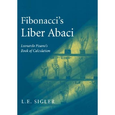 Fibonacci''s Liber Abaci: A Translation Into Modern English of Leonardo ...