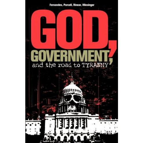 God Government and the Road to Tyranny: A Christian View of Government ...