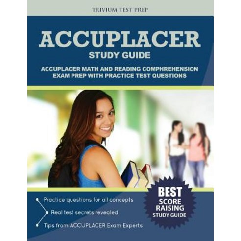 Accuplacer Study Guide: Accuplacer Math and Reading Comphrehension Exam ...