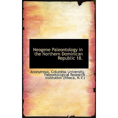 Neogene Paleontology in the Northern Dominican Republic 18. Paperback ...