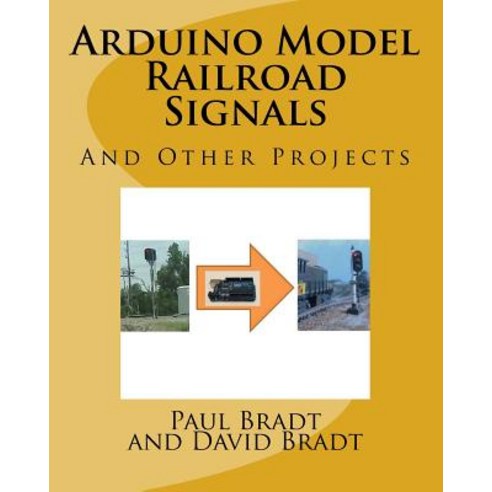 Arduino Model Railroad Signals: And Other Projects Paperback ...