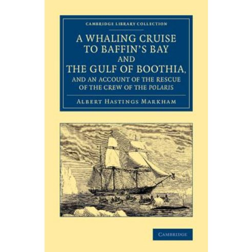"A Whaling Cruise to Baffin`s Bay and the Gulf of Boothia and an ...