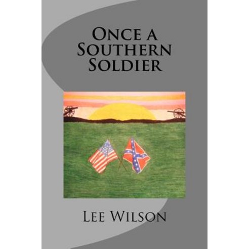 Once a Southern Soldier: A Novel of the Civil War Paperback ...