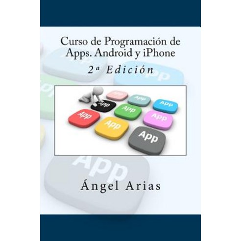 Curso de Programacion de Apps. Android y iPhone: 2a Edicion Paperback ...