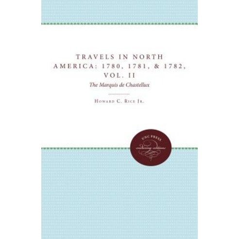 Travels in North America in the Years 1780 1781 and 1782: Volume II ...