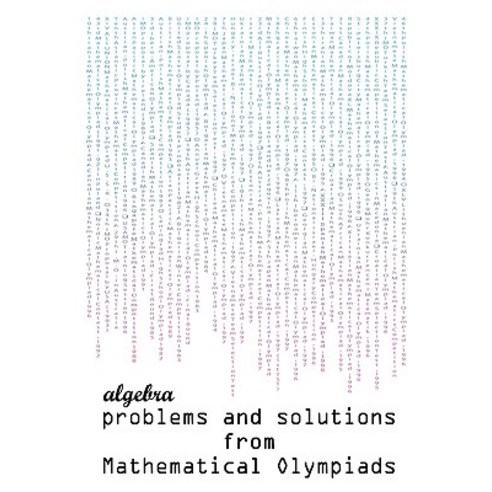 Algebra Problems and Solutions from Mathematical Olympiads Paperback ...