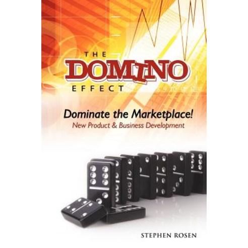 The Domino Effect: Dominate the Marketplace: New Product & Business ...