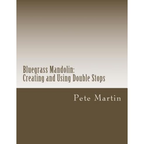 Bluegrass Mandolin: Creating and Using Double Stops Paperback ...