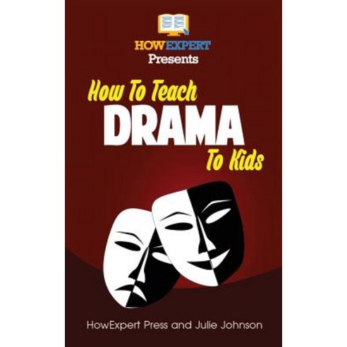 How to Teach Drama to Kids: Your Step-By-Step Guide to Teaching Drama ...