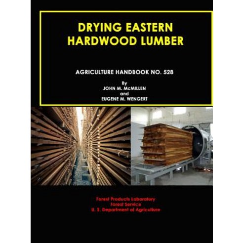 Drying Eastern Hardwood Lumber (Agriculture Handbook No. 528) Paperback ...