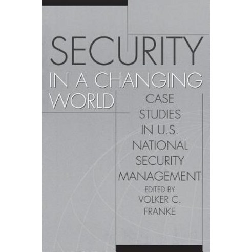Security in a Changing World: Case Studies in U.S. National Security ...