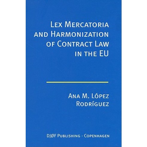Lex Mercatoria and Harmonization of Contract Law in the EU Paperback ...