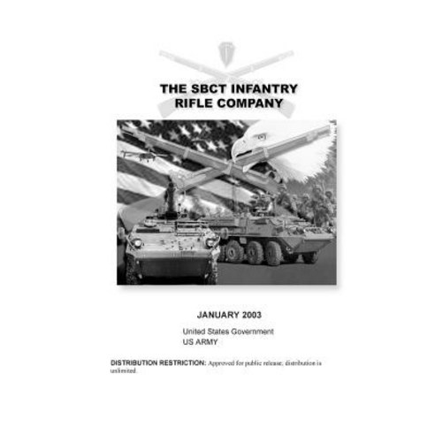 Field Manual FM 3-21.11 the Sbct Infantry Rifle Company January 2003 ...
