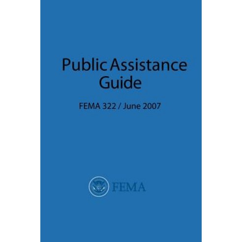 Fema Public Assistance Guide (Fema 322 / June 2007) Paperback ...