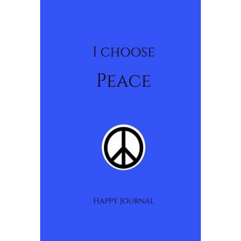 I Choose Peace Happy Journal: 6x9 Blue Lined Journal Notebook with ...