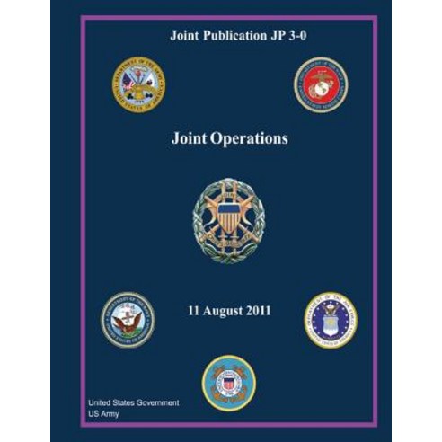 Joint Publication Jp 3-0 Joint Operations 11 August 2011 Paperback ...