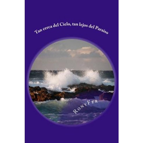 Tan Cerca del Cielo Tan Lejos del Paraiso Paperback, Createspace ...