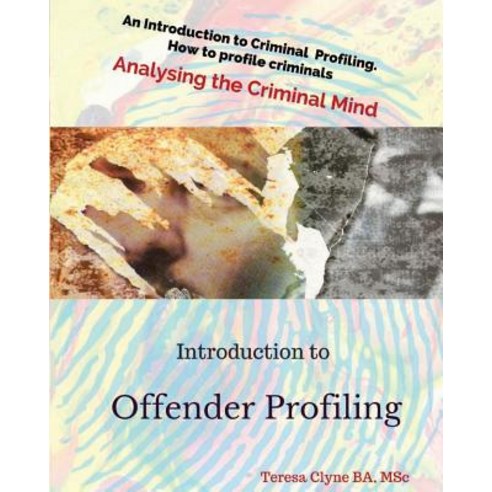 Introduction to Offender Profiling: Analysing the Criminal Mind Paperback, Crea