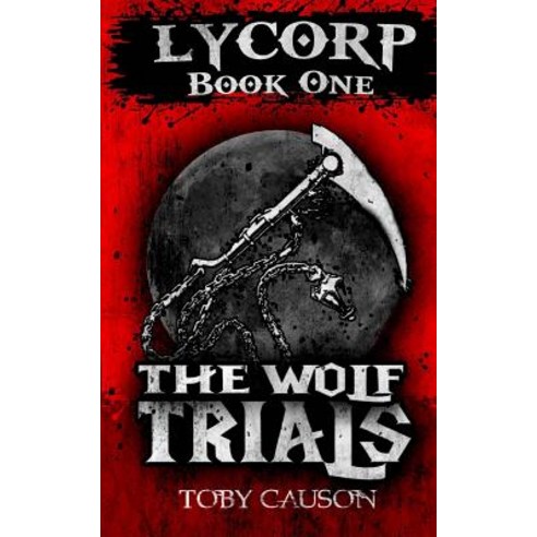The Wolf Trials (Lycorp Book One) Paperback, Createspace Independent ...