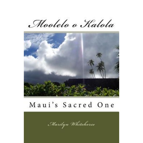 Moolelo O Kalola: Maui''s Sacred Chiefess Paperback, Marilyn Whitehorse ...