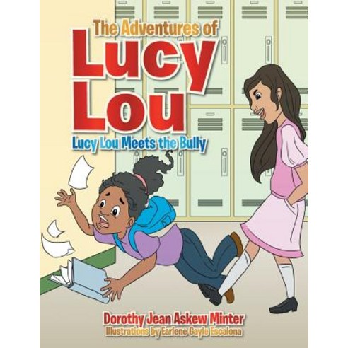 The Adventures of Lucy Lou: Lucy Lou Meets the Bully Paperback, Xlibris ...