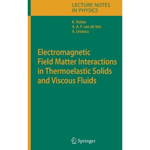 Electromagnetic Field Matter Interactions in Thermoelastic Solids and Viscous Fluids Hardcover ...