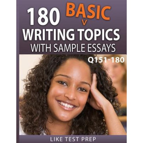 180 Basic Writing Topics with Sample Essays Q151-180: 240 Basic Writing ...