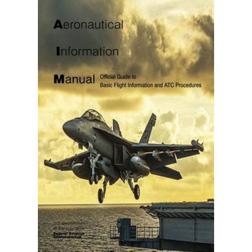 Aeronautical Information Manual: Official Guide to Basic Flight ...