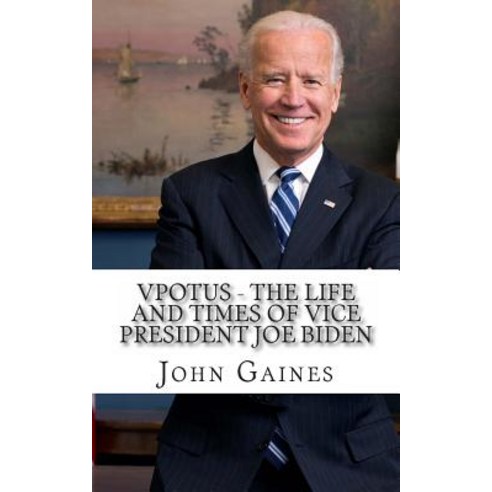 Vpotus - The Life and Times of Vice President Joe Biden Paperback ...
