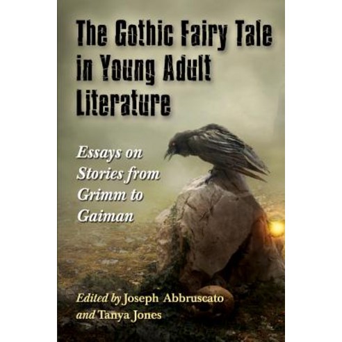 The Gothic Fairy Tale in Young Adult Literature: Essays on Stories from ...