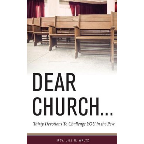 Dear Church . . .: Thirty Devotions to Challenge You in the Pew ...