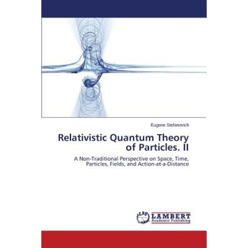 Relativistic Quantum Theory of Particles. II Paperback, LAP Lambert ...