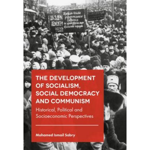 The Development of Socialism Social Democracy and Communism: Historical ...