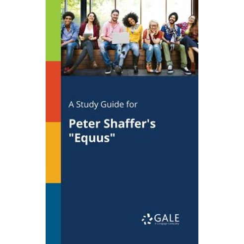 A Study Guide for Peter Shaffer''s Equus Paperback, Gale, Study Guides ...