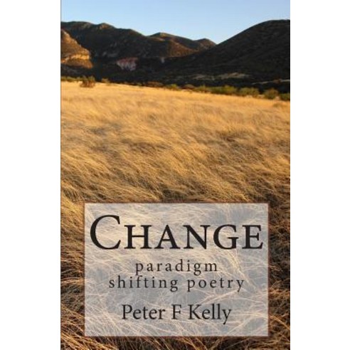 Change: Paradigm Shifting Poetry Paperback, Createspace Independent ...