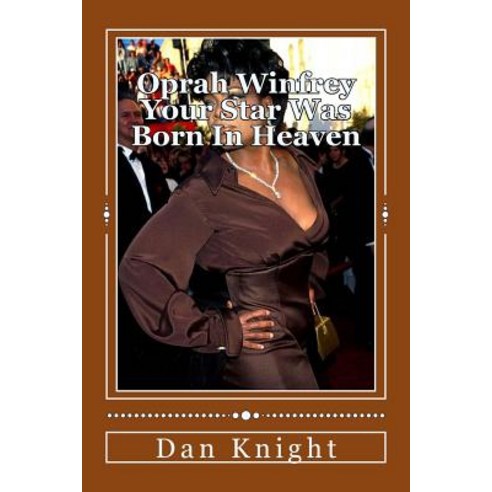 Oprah Winfrey Your Star Was Born in Heaven: Oprah Gail Winfrey Is an ...