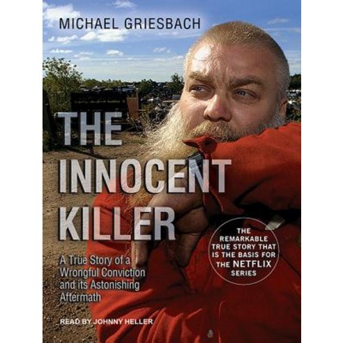 The Innocent Killer: A True Story of a Wrongful Conviction and Its Astonishing