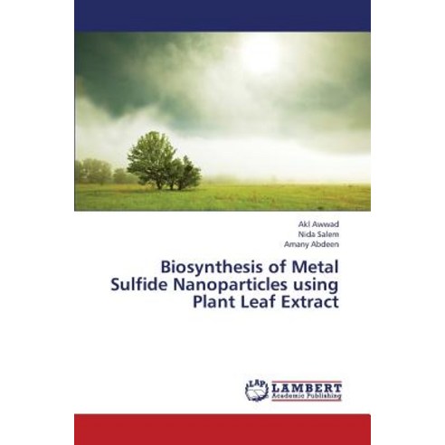 Biosynthesis of Metal Sulfide Nanoparticles Using Plant Leaf Extract Paperback,