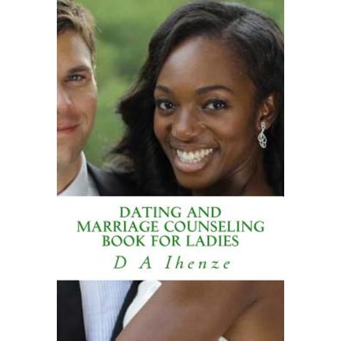 Dating and Marriage Counseling Book for Ladies Paperback, Createspace ...