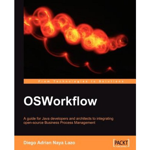 Osworkflow: A Guide for Java Developers and Architects to Integrating ...