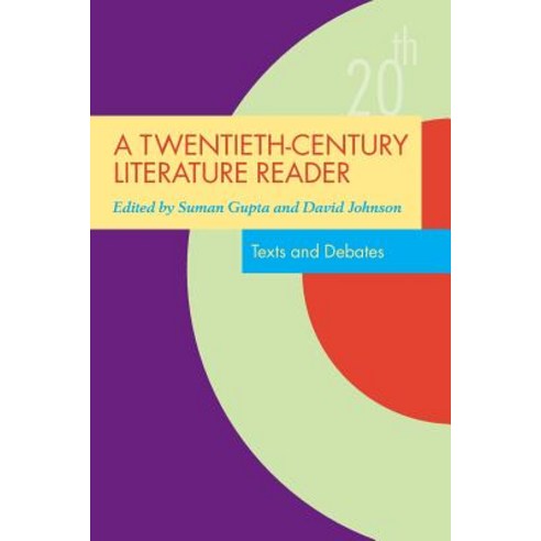 A Twentieth-Century Literature Reader: Texts and Debates Paperback ...
