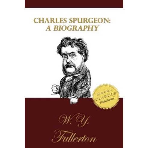 Charles Spurgeon: A Biography: The Life of C. H. Spurgeon by a Close ...