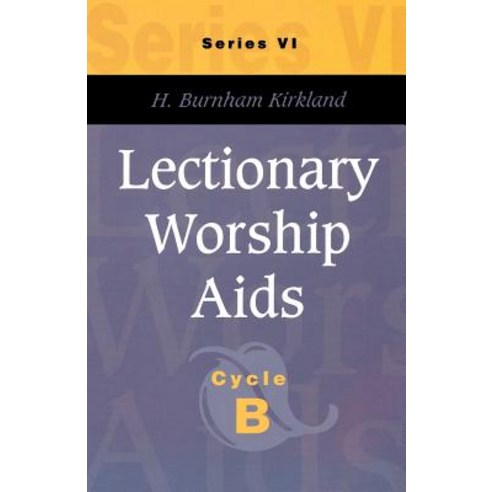 Lectionary Worship AIDS Series VI Cycle B Paperback, CSS Publishing ...