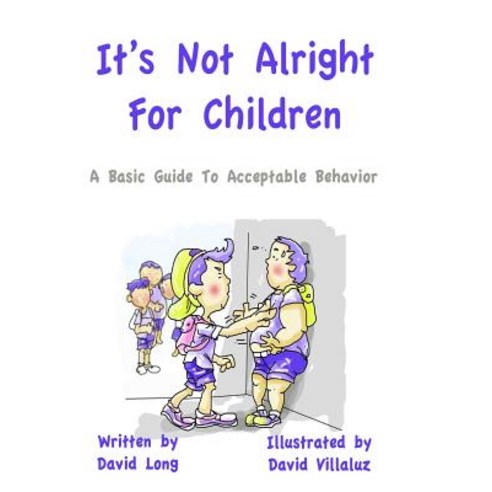 It''s Not Alright - For Children: A Basic Guide to Acceptable Behavior ...
