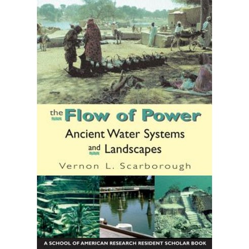 The Flow of Power: Ancient Water Systems and Landscapes Paperback ...